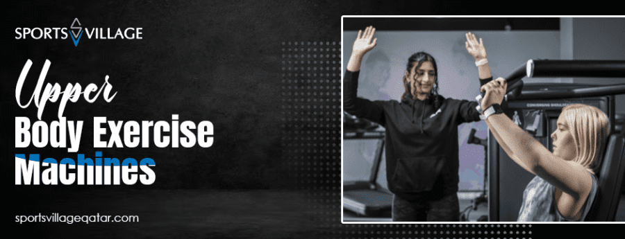 Top 6 Upper Body Exercise Machines Ideal For Beginners